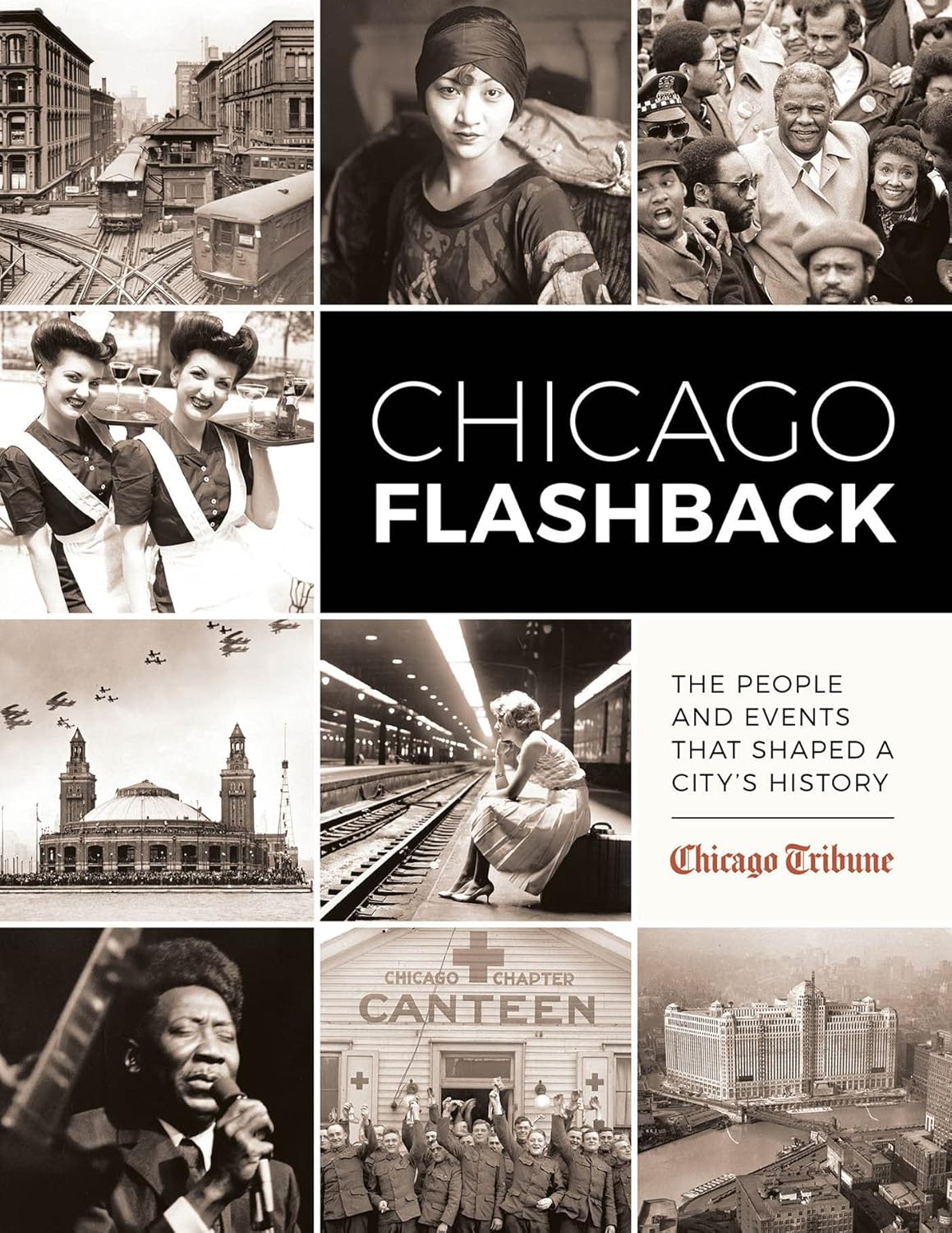 Chicago Flashback: The People and Events That Shaped a City’s History ...