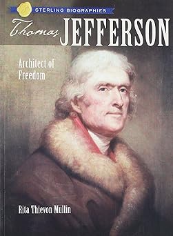 Sterling Biographies®: Thomas Jefferson: Architect of Freedom: Mullin ...