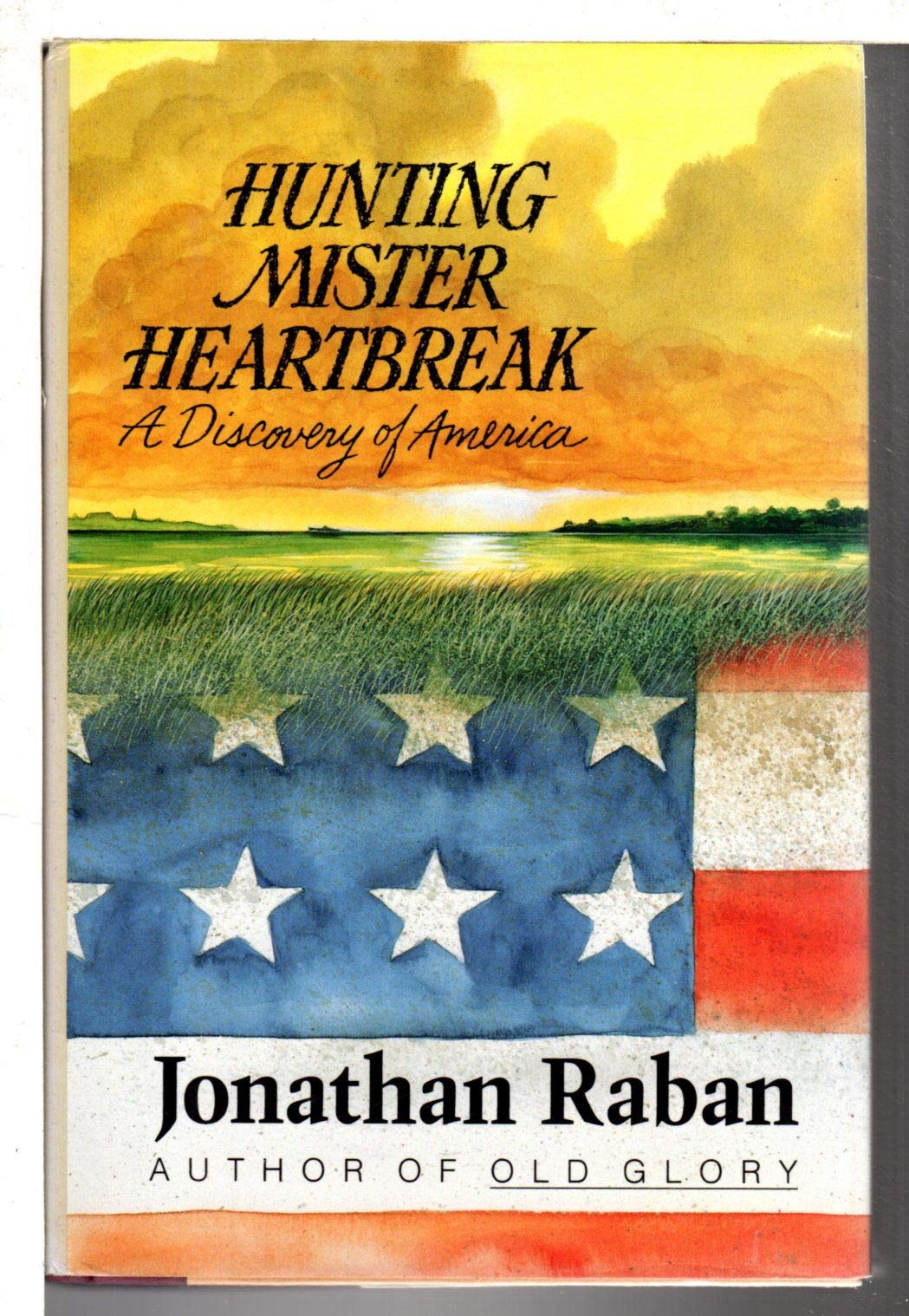 Hunting Mister Heartbreak: A Discovery of America: Raban, Jonathan ...