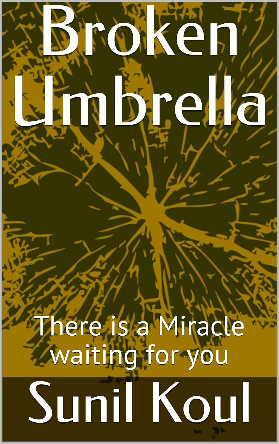 Broken Umbrella: There is a Miracle waiting for you - Kindle edition by ...