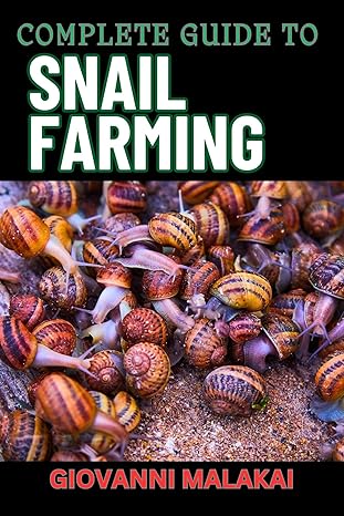 Amazon.com: COMPLETE GUIDE TO SNAIL FARMING: Expert Tips, Profitable Techniques, And Sustainable ...