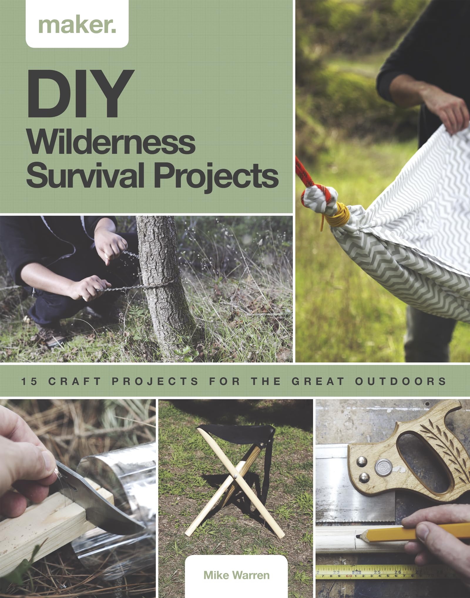DIY Wilderness Survival Projects: 15 Step-By-Step Projects for the ...