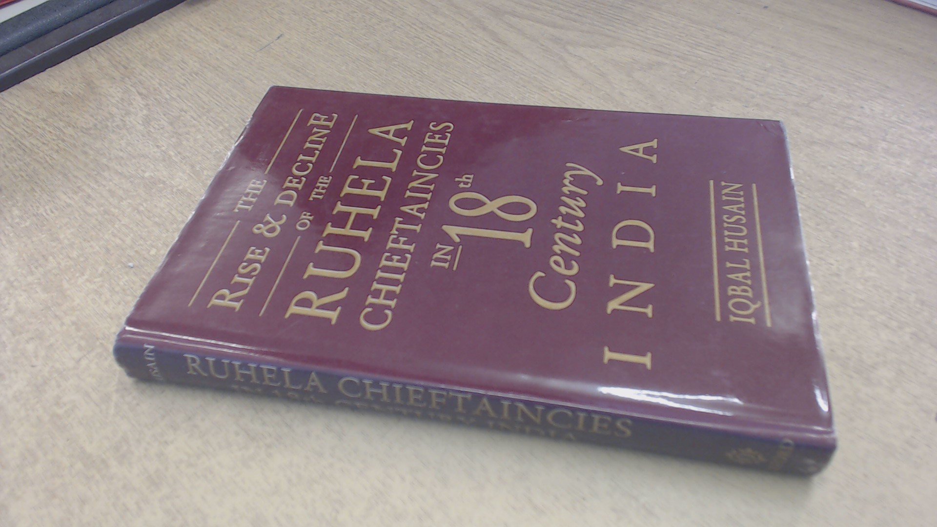 Buy The Ruhela Chieftaincies: Rise and Fall of Ruhela Power in India in ...