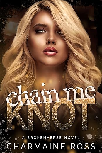Amazon.com: Chain Me Knot: An Omegaverse Romance (BrokenVerse Omegaverse Romance Series Book 2 ...