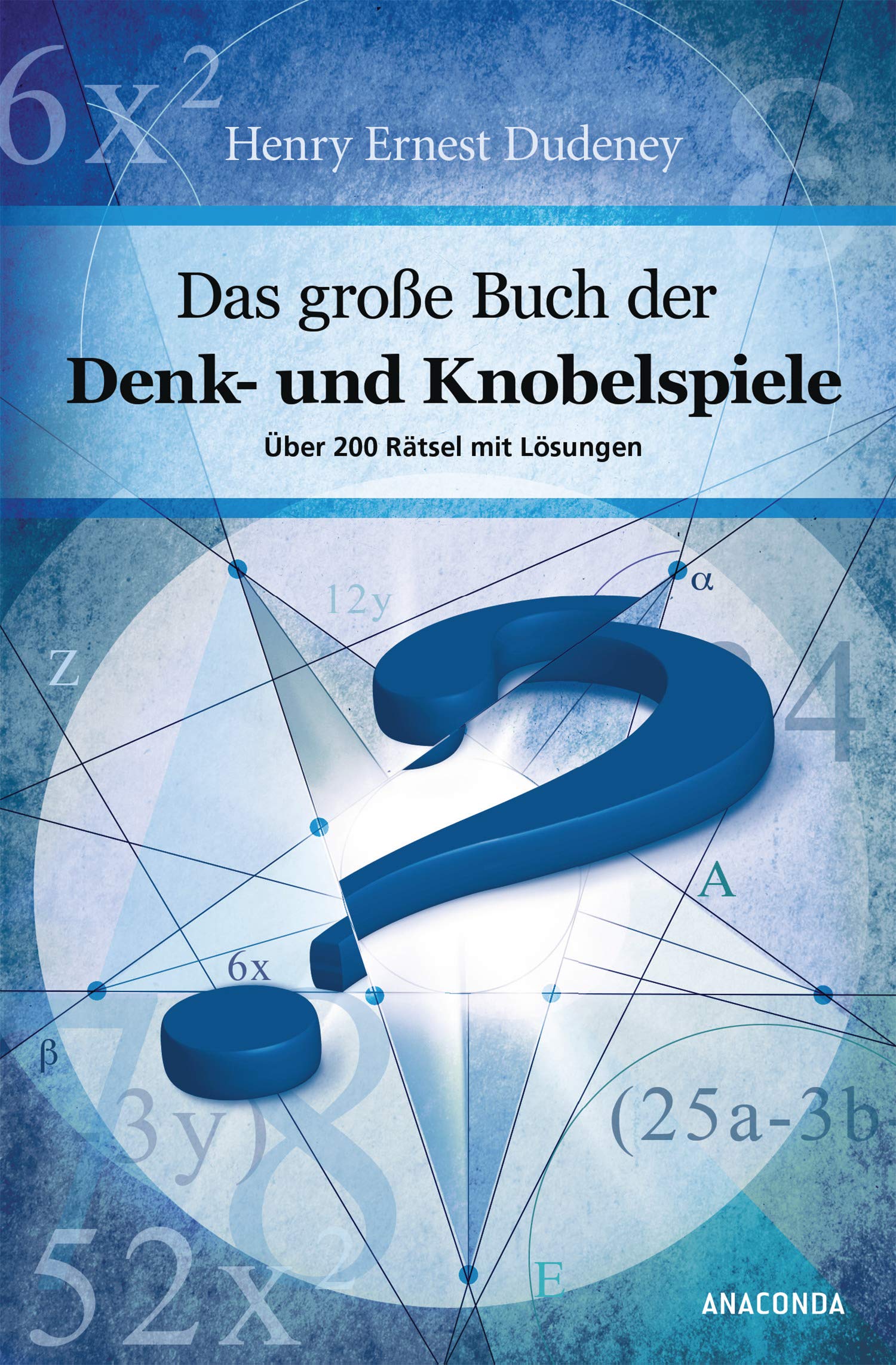 Das große Buch der - und Knobelspiele: Über 200 Rätsel mit Lösungen ...
