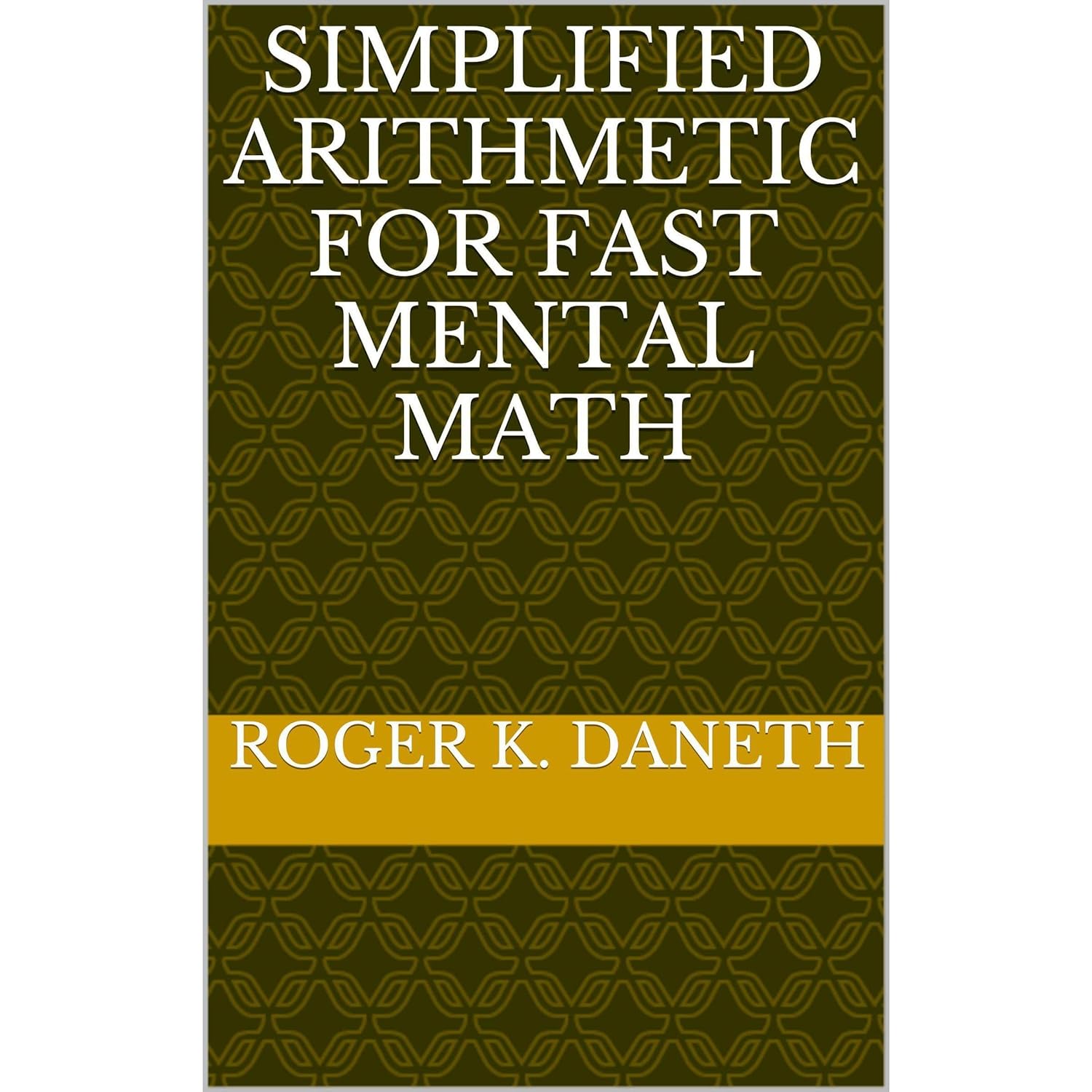 Amazon.com: SIMPLIFIED ARITHMETIC FOR FAST MENTAL MATH (Audible Audio Edition): Roger K. Daneth ...