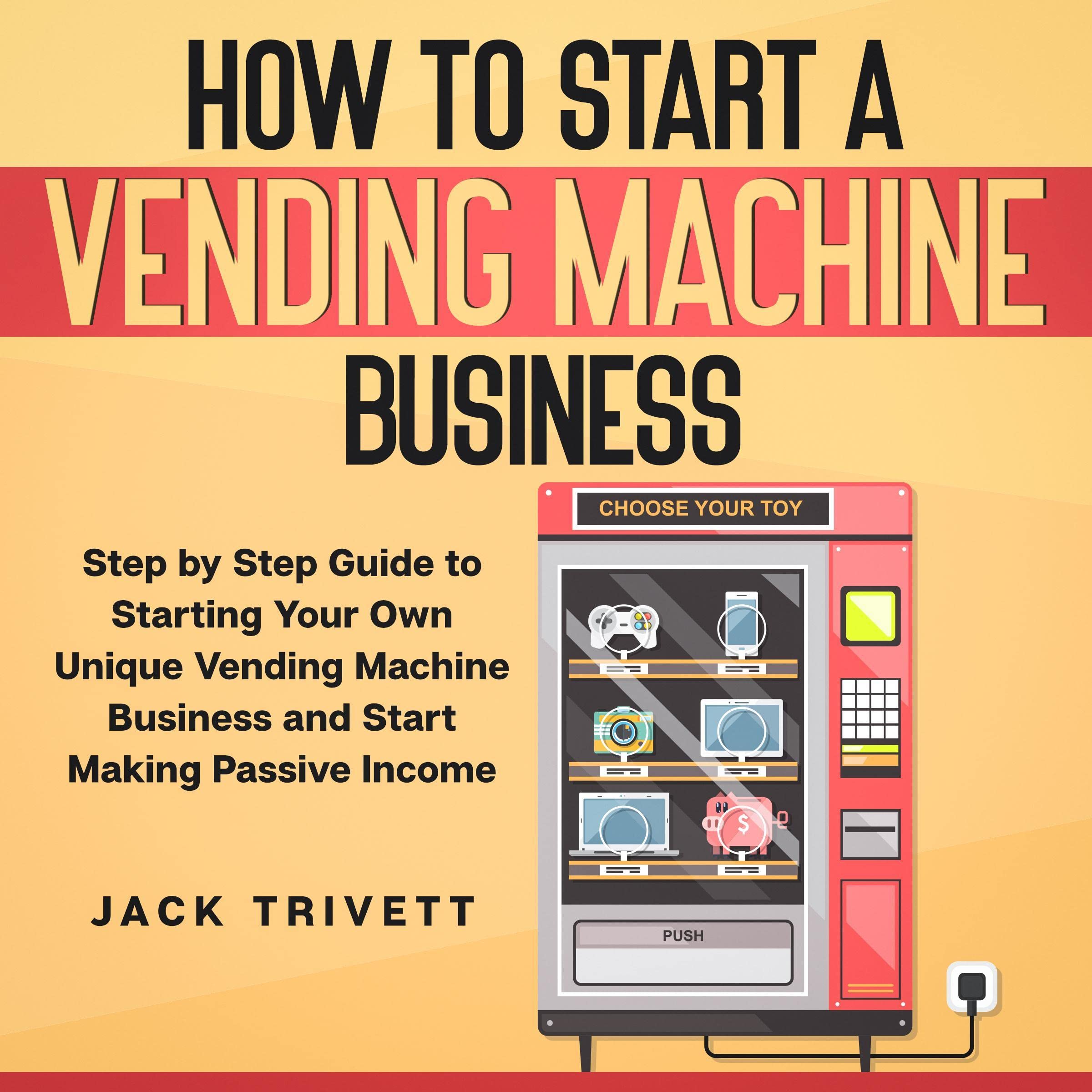 Buy How to Start a Vending Machine Business: Step-by-Step Guide to ...