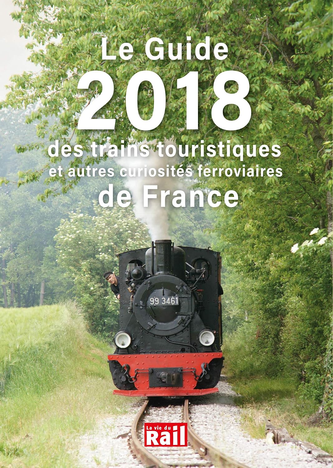 LE GUIDE 2018 DES TRAINS TOURISTIQUES: ET AUTRES CURIOSITÉS ...