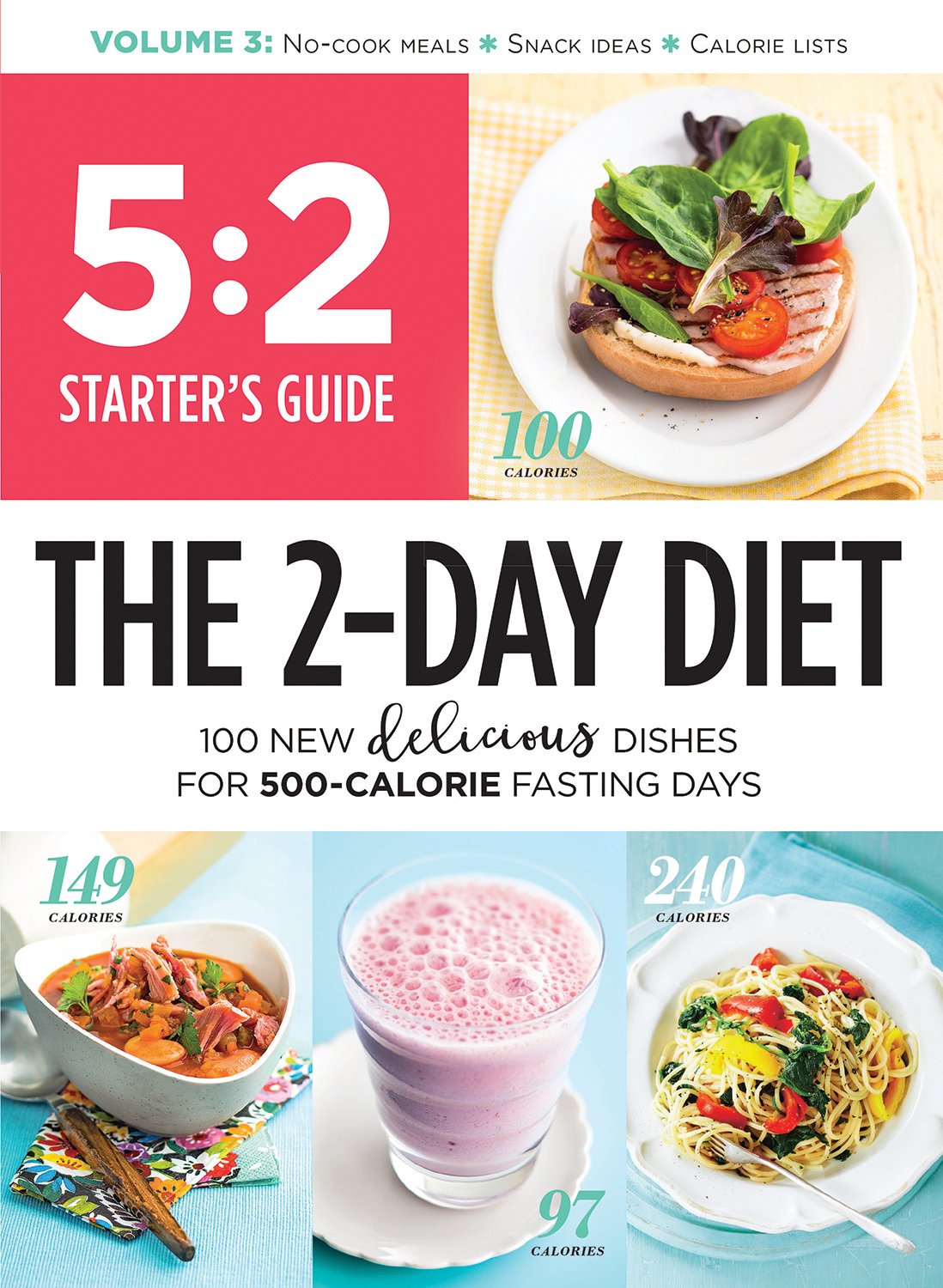 5:2 Starter's Guide: The 2-Day Diet: 100 New Delicious Dishes For 500 ...