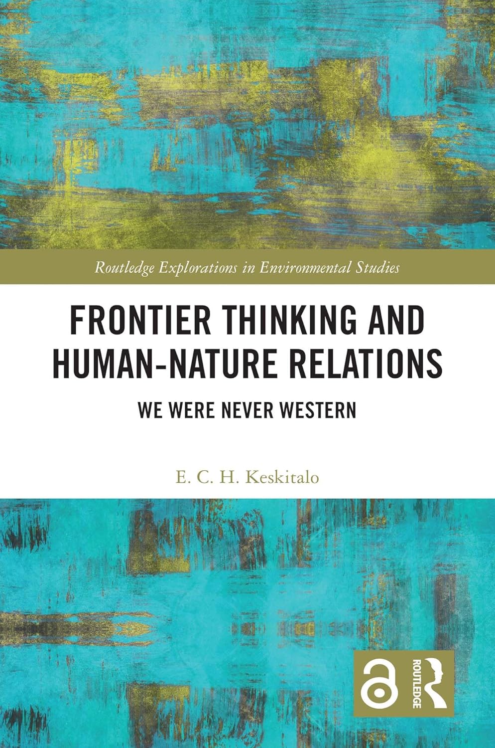 Frontier Thinking and Human-Nature Relations: We Were Never Western ...