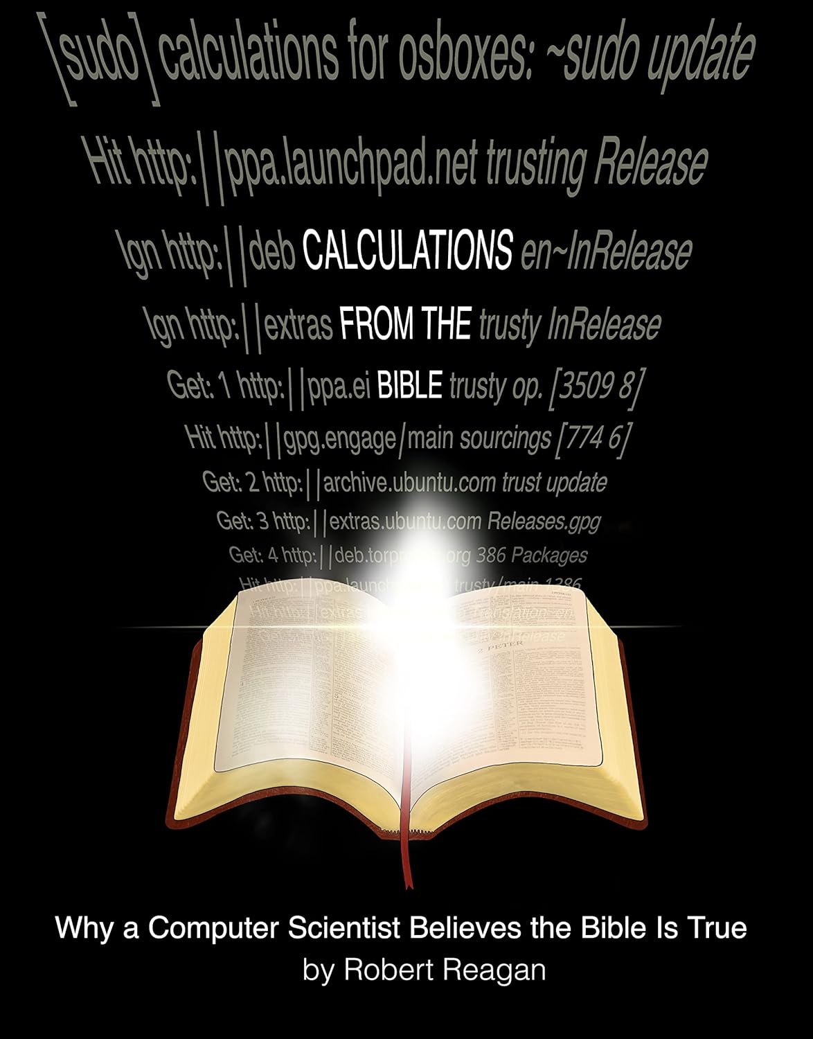 Calculations From the Bible: Why a Computer Scientist Believes the ...