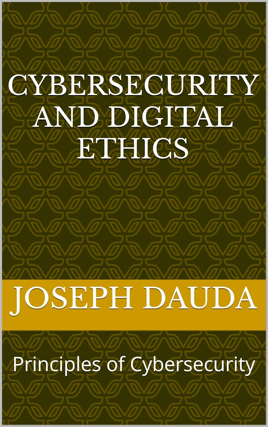 Amazon.com: Cybersecurity and Digital Ethics: Principles of Cybersecurity (Cybersecurity ...