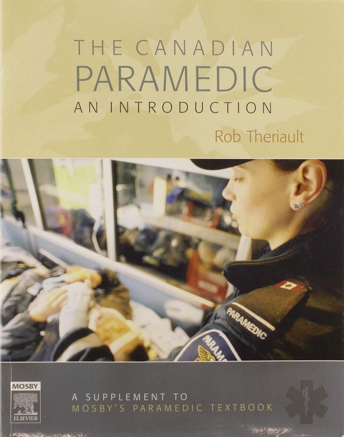 The Canadian Paramedic: An Introduction :A Canadian Supplement to Mosby ...