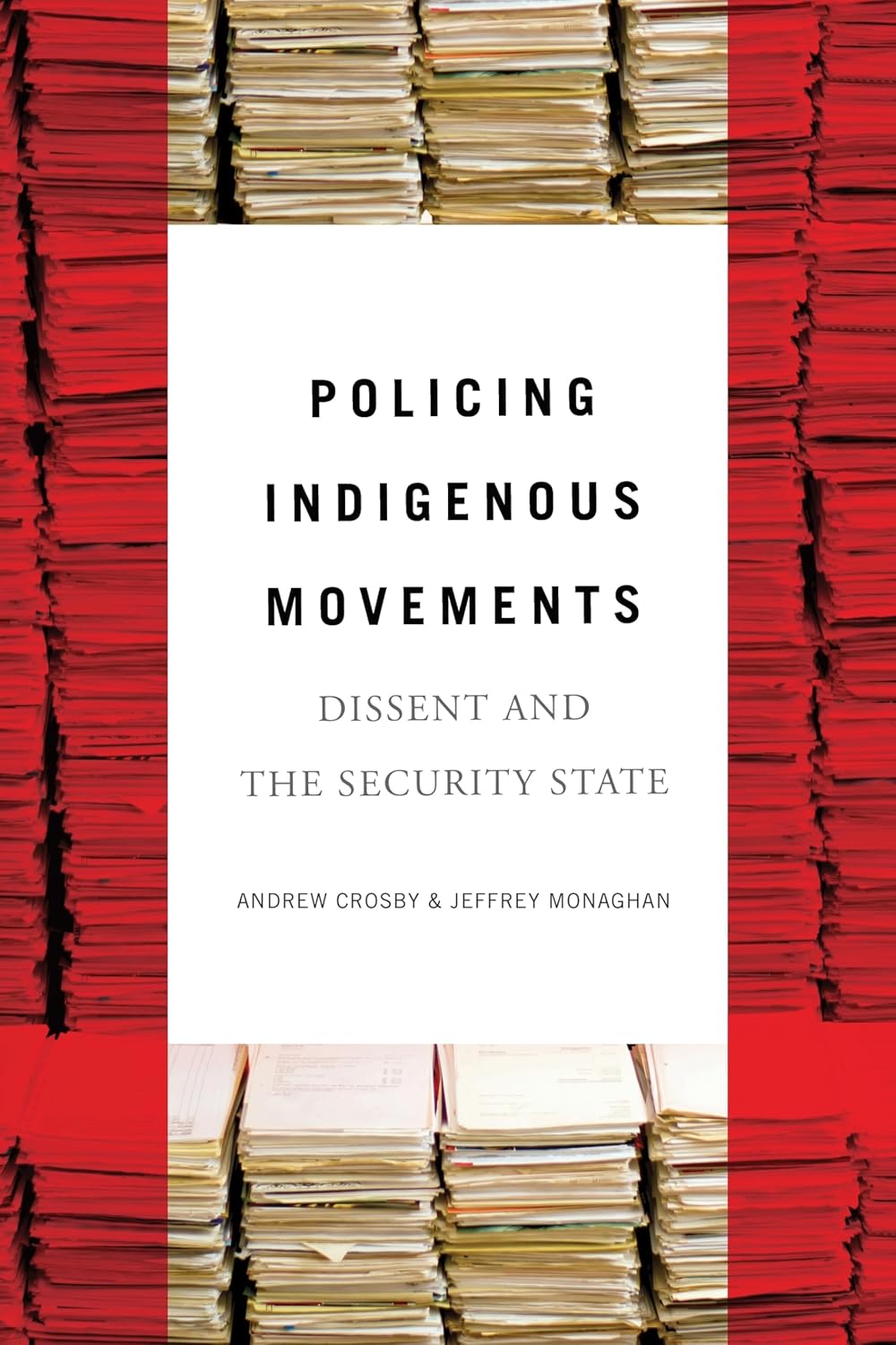 Policing Indigenous Movements: Dissent and the Security State: Crosby ...