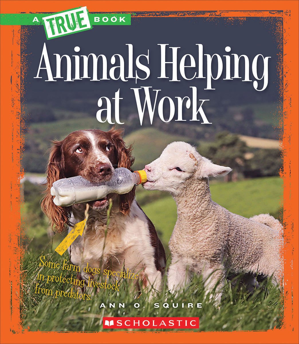 Animals Helping at Work (a True Book: Animal Helpers) (A True Books ...
