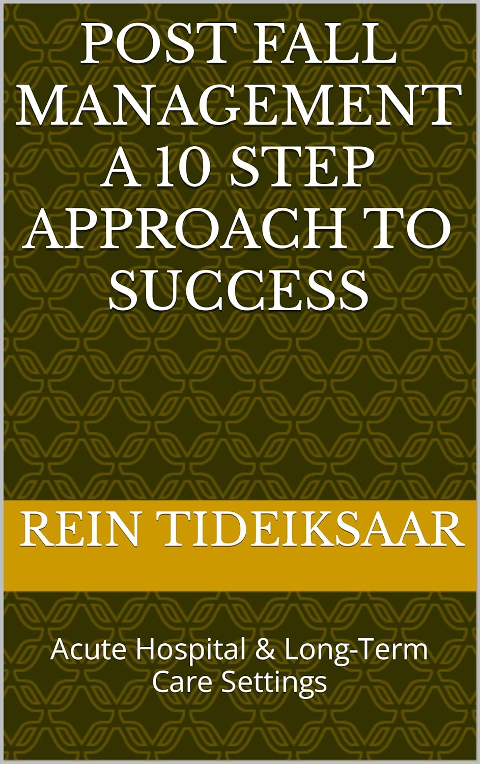 Post Fall Management A 10 Step Approach to Success: Acute Hospital ...