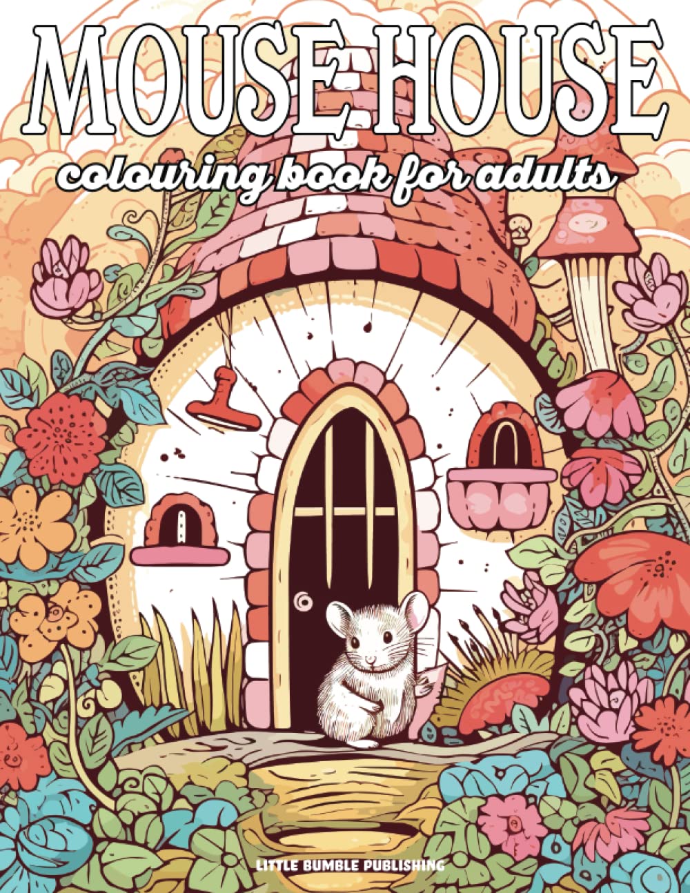 Mouse House Colouring Book: Publishing, Little Bumble: 9798395190024 ...