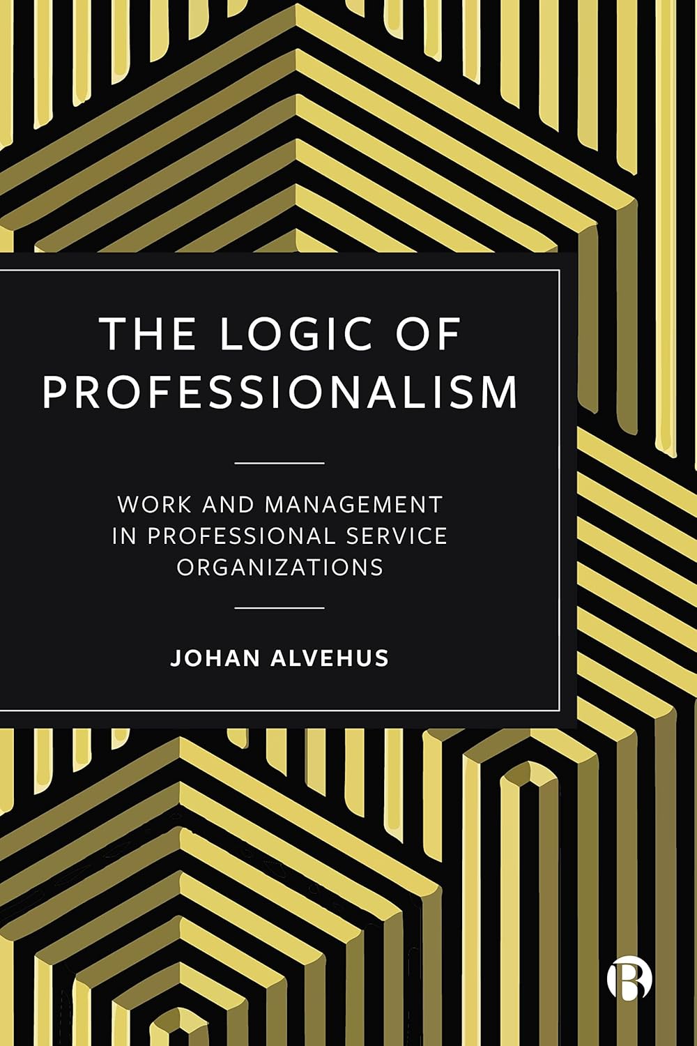 The Logic of Professionalism: Work and Management in Professional ...