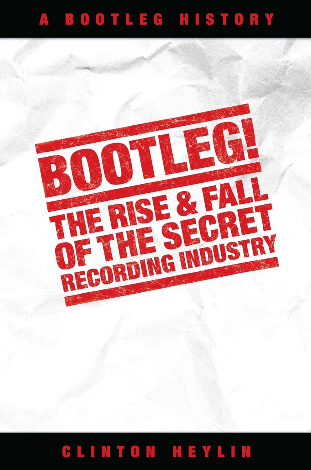 Bootleg! The Rise And Fall Of The Secret Recording Industry - Kindle ...