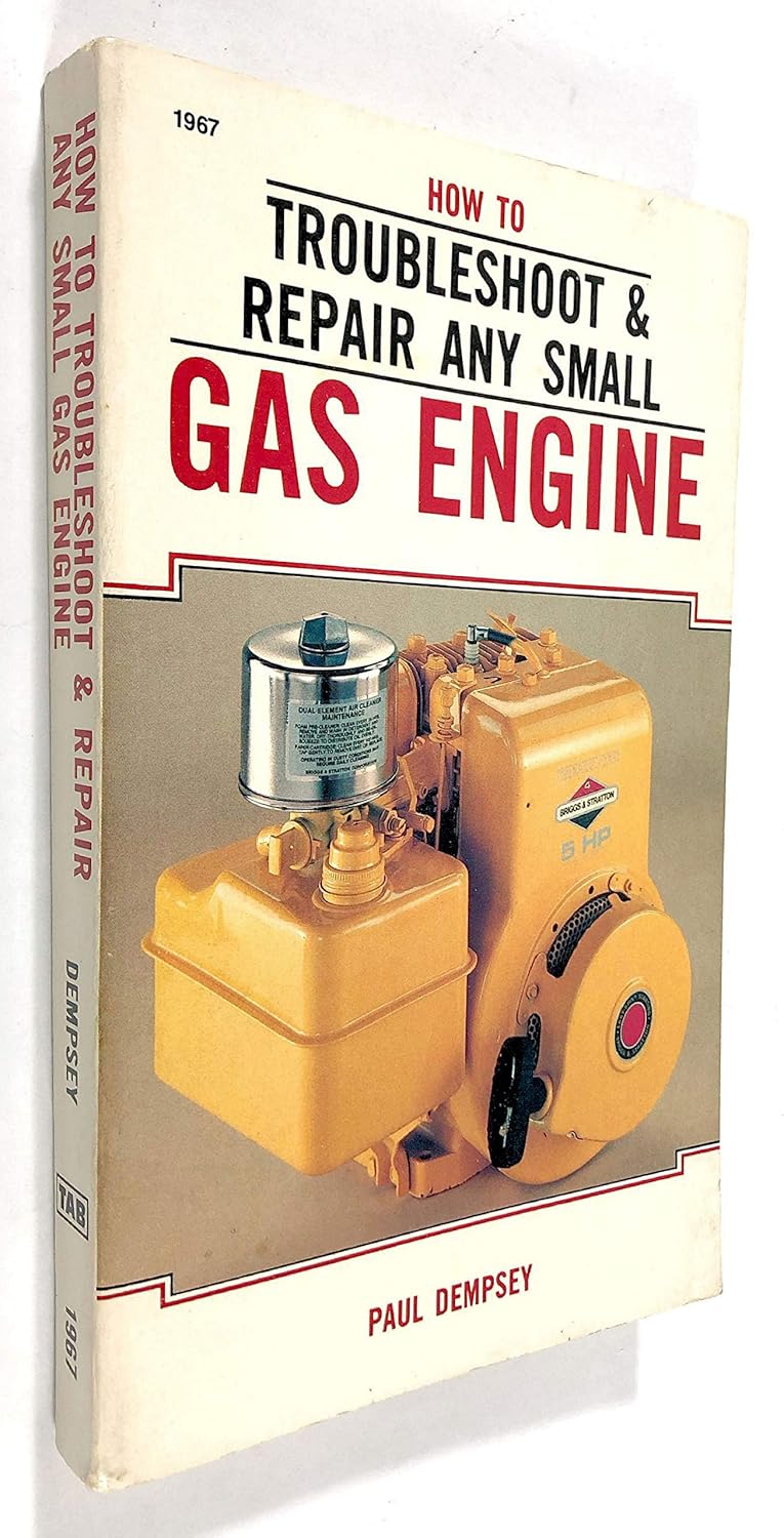 How to Troubleshoot and Repair Any Small Gas Engine: Dempsey, Paul ...