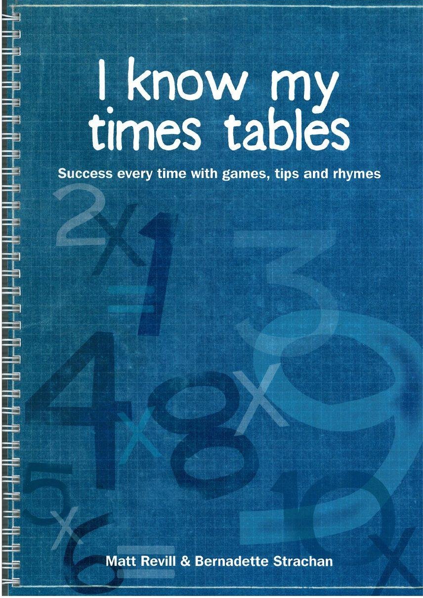 I Know My Times Tables: Success Every Time with Games, Tips and Rhymes ...