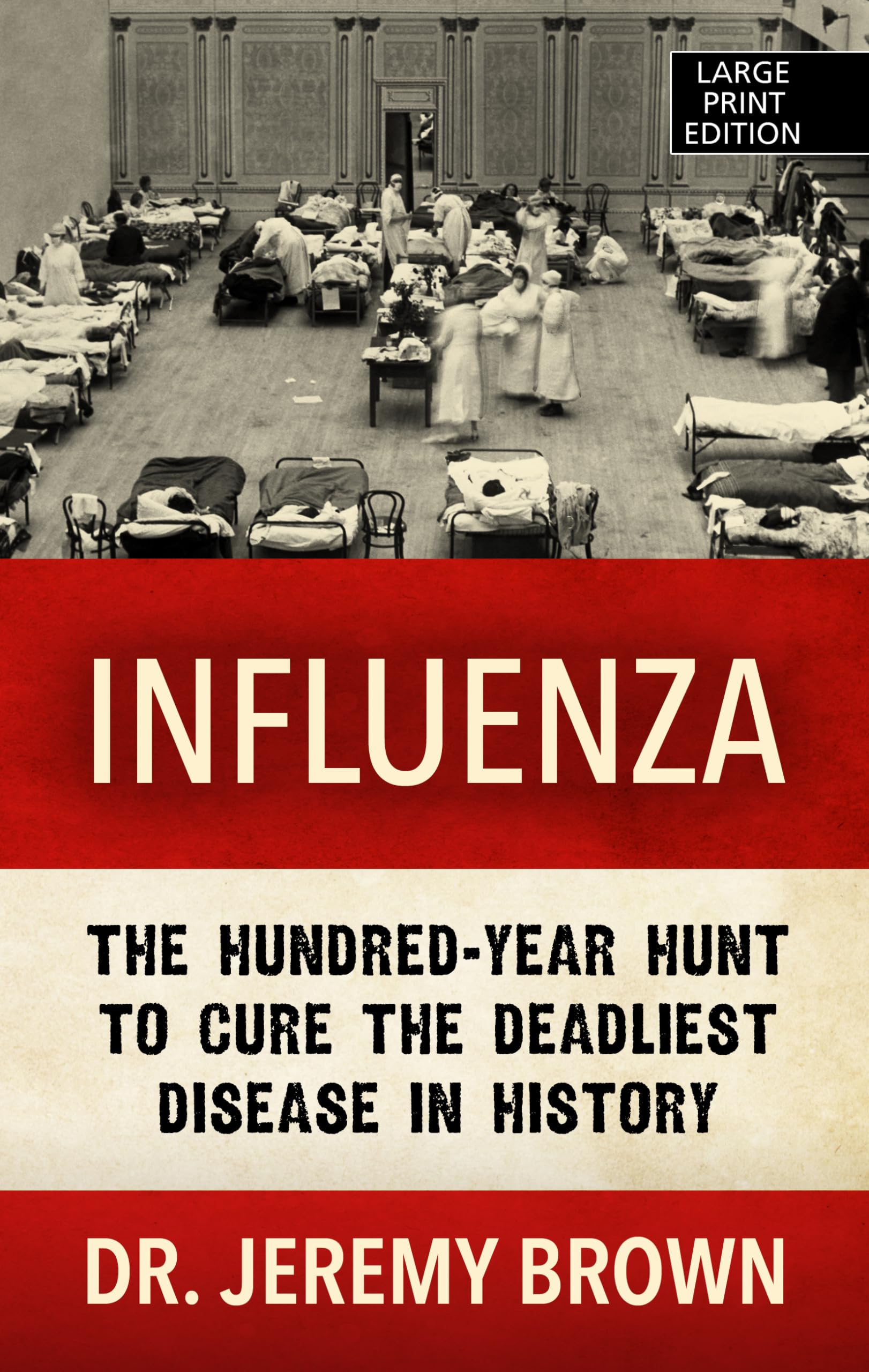 Influenza: The Hundred-Year Hunt to Cure the Deadliest Disease in ...