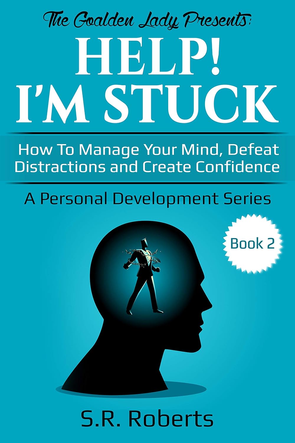 Amazon.com: Help! I'm Stuck: How To Manage Your Mind, Defeat ...