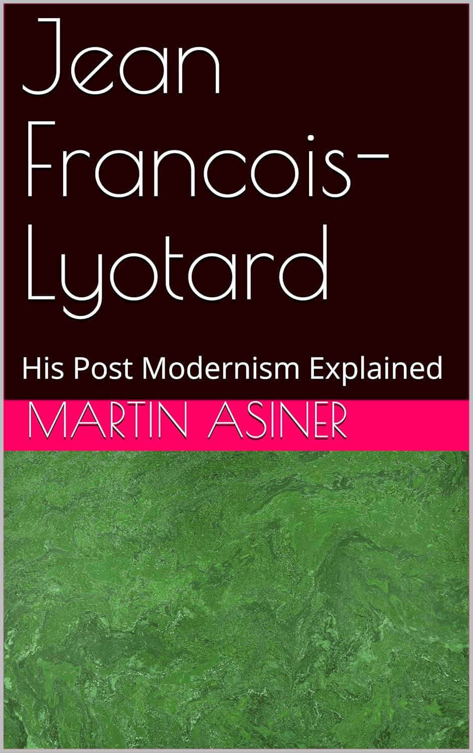 Jean Francois-Lyotard: His Post Modernism Explained (Modern Literary ...