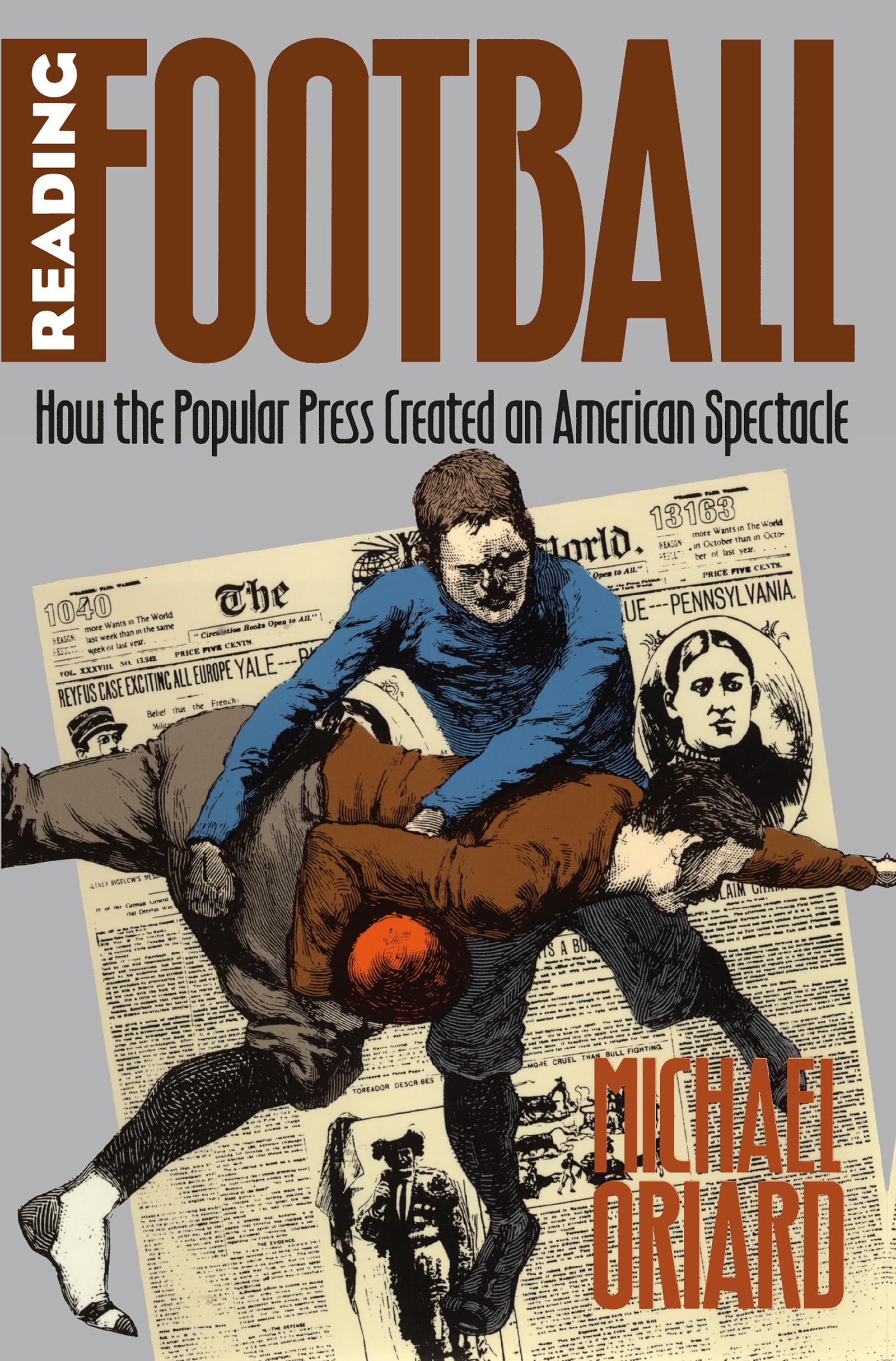 Reading Football: How the Popular Press Created an American Spectacle ...