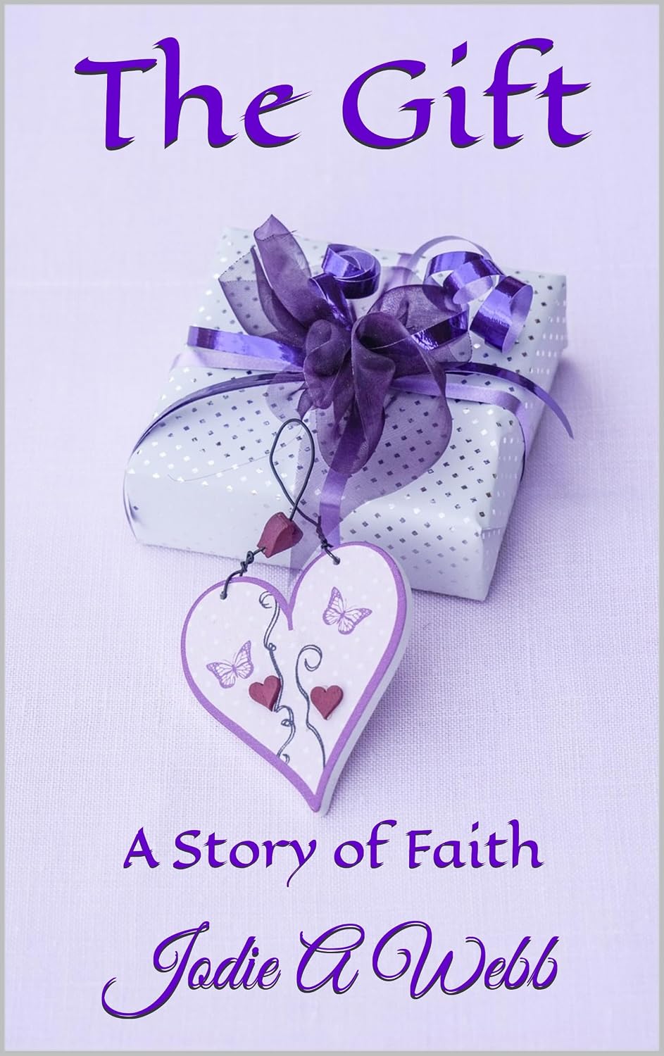 The Gift: A Story of Faith - Kindle edition by Webb, Jodie A. Religion ...
