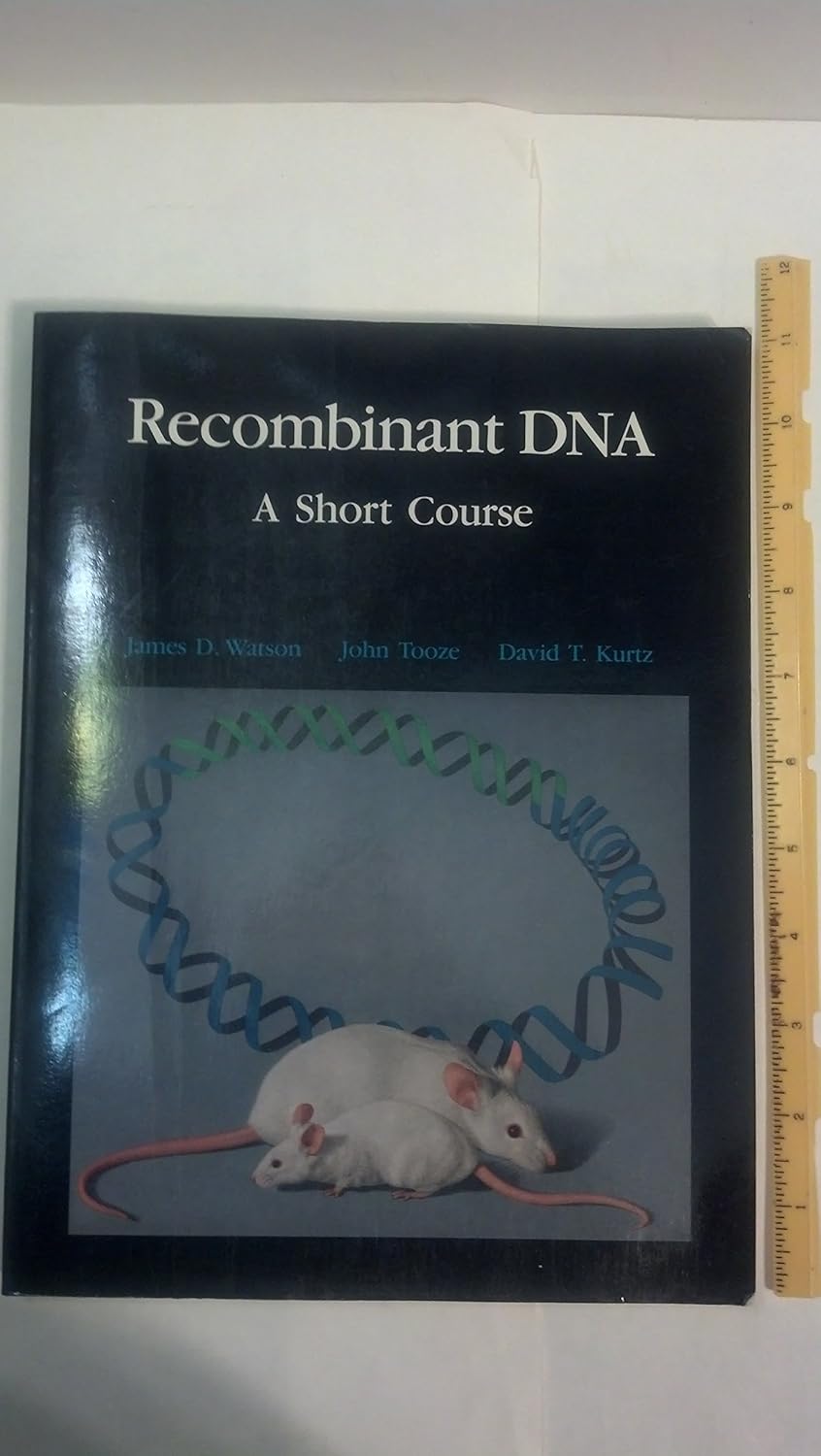 Recombinant DNA: A Short Course: Watson, James D., Kurtz, David, Tooze ...