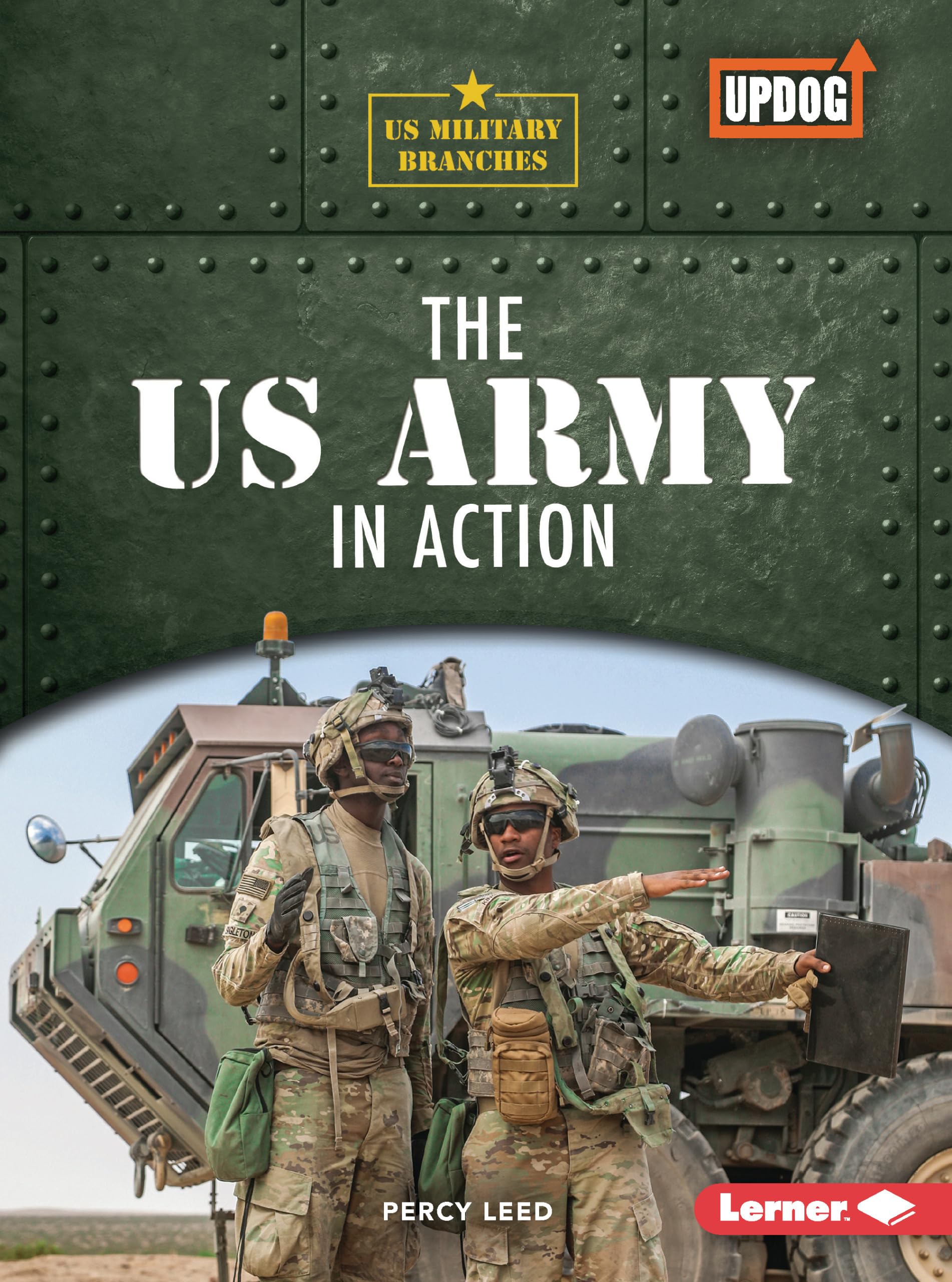 The US Army in Action (US Military Branches (UpDog Books ™)): Leed ...