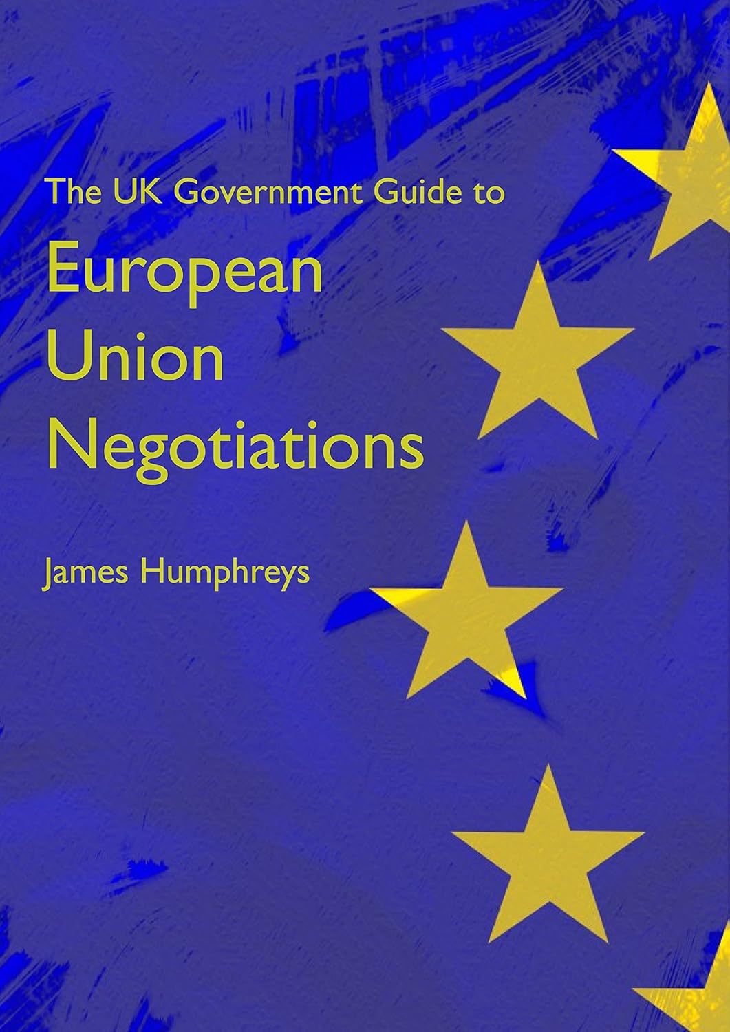 The UK Government Guide to European Union Negotiations - Kindle edition by Humphreys, James ...