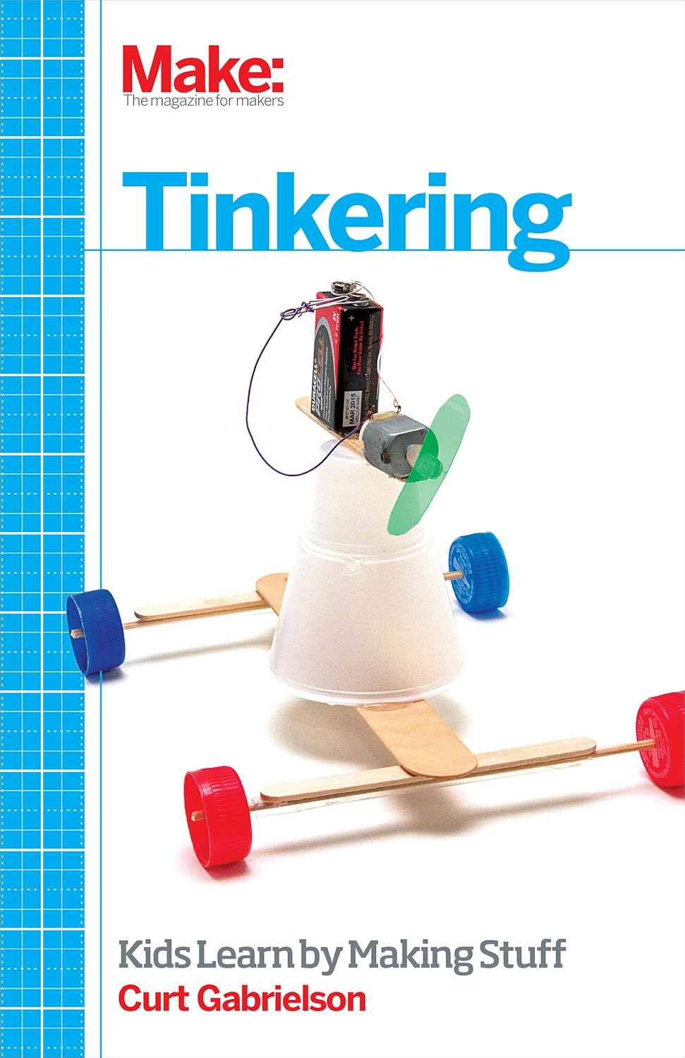 Tinkering: Kids Learn by Making Stuff : Gabrielson, Curt: Amazon.ca: Books