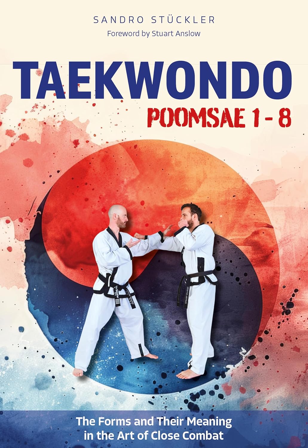 Taekwondo Poomsae 1-8: The Forms and Their Meaning in the Art of Close Combat: Amazon.co.uk ...