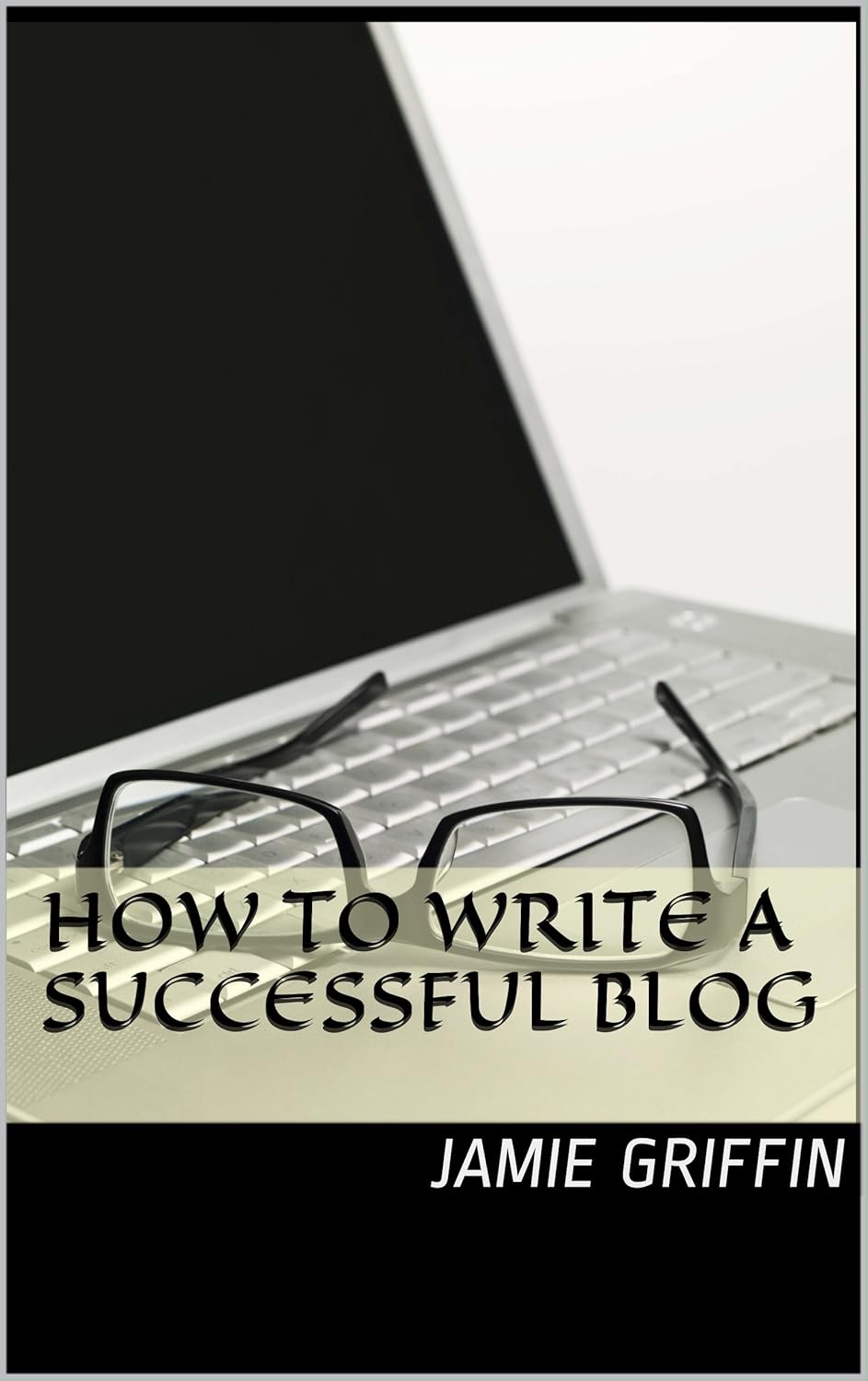 Amazon.com: How to write a Successful Blog: Jamie Griffin eBook ...