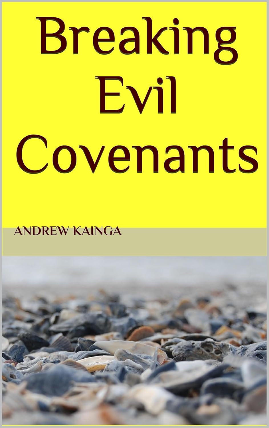 Breaking Evil Covenants - Kindle edition by Kainga, Andrew, Edwards ...