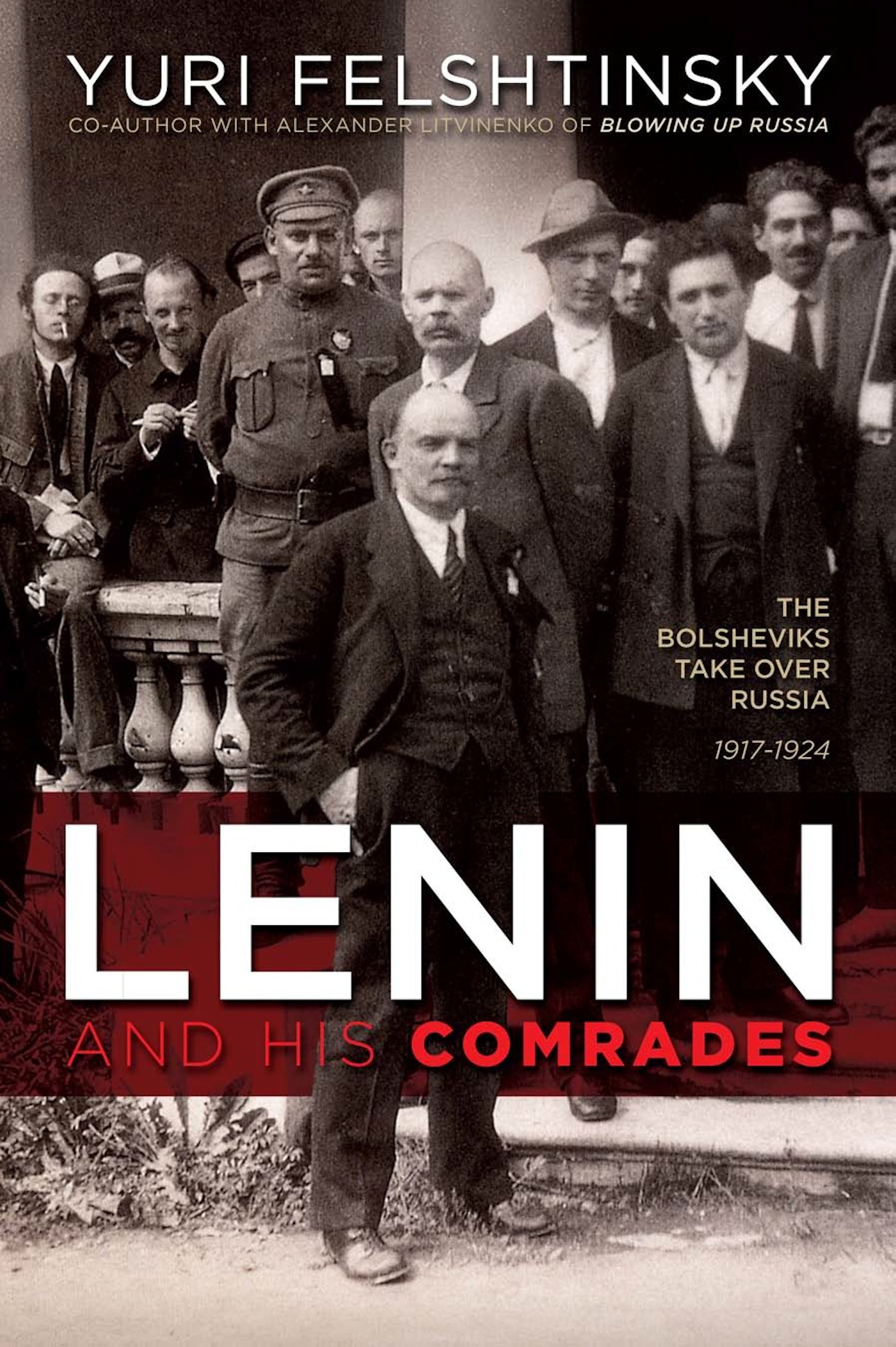 Lenin and His Comrades: Yuri Felshtinsky: 9781929631957: Amazon.com: Books