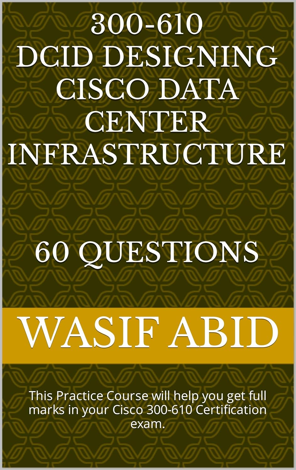 Amazon.com: 300-610 DCID Designing Cisco Data Center Infrastructure 60 ...