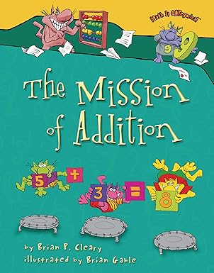 The Mission of Addition (Math Is CATegorical ®): Cleary, Brian P ...