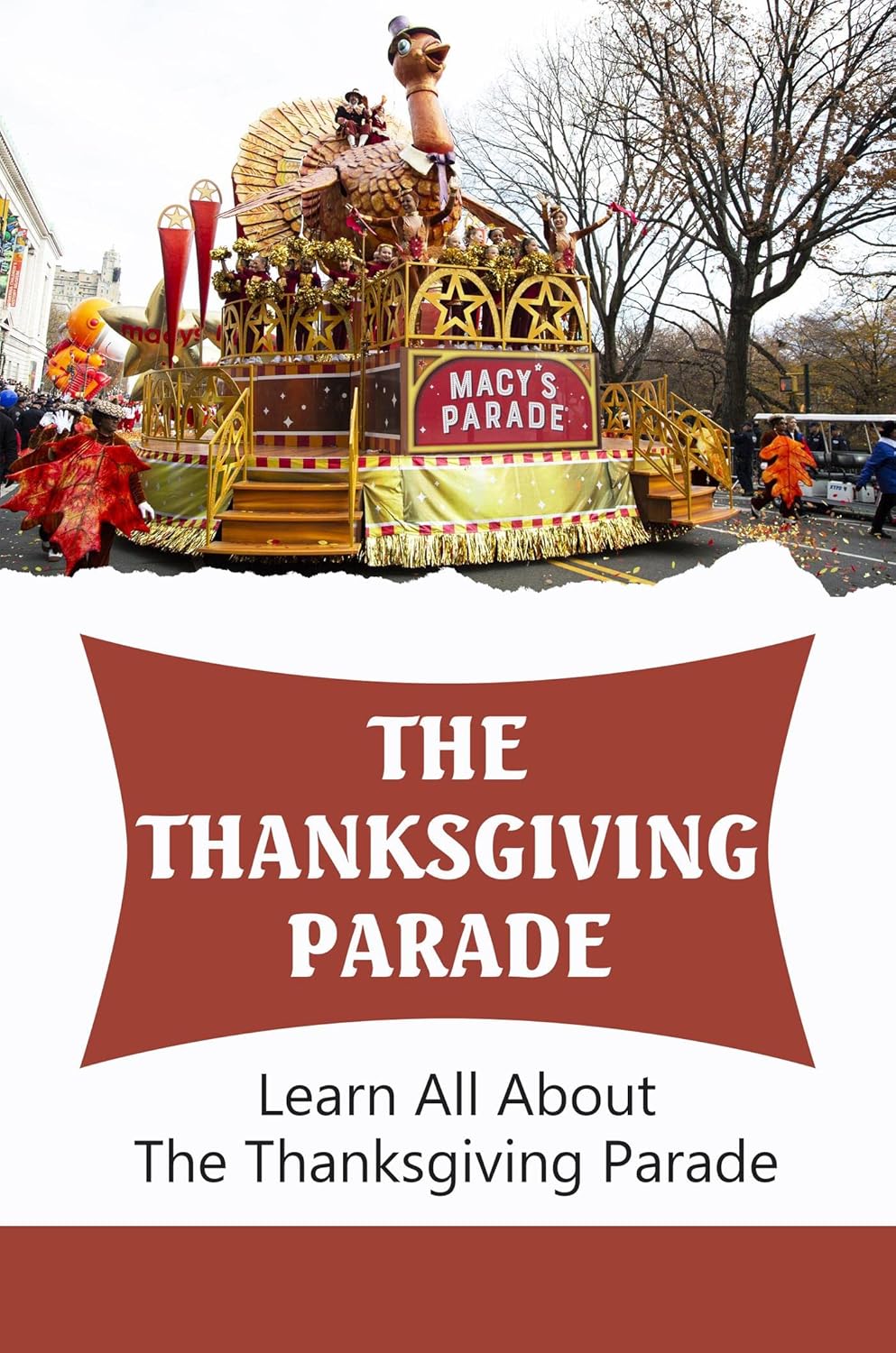 The Thanksgiving Parade: Learn All About The Thanksgiving Parade ...