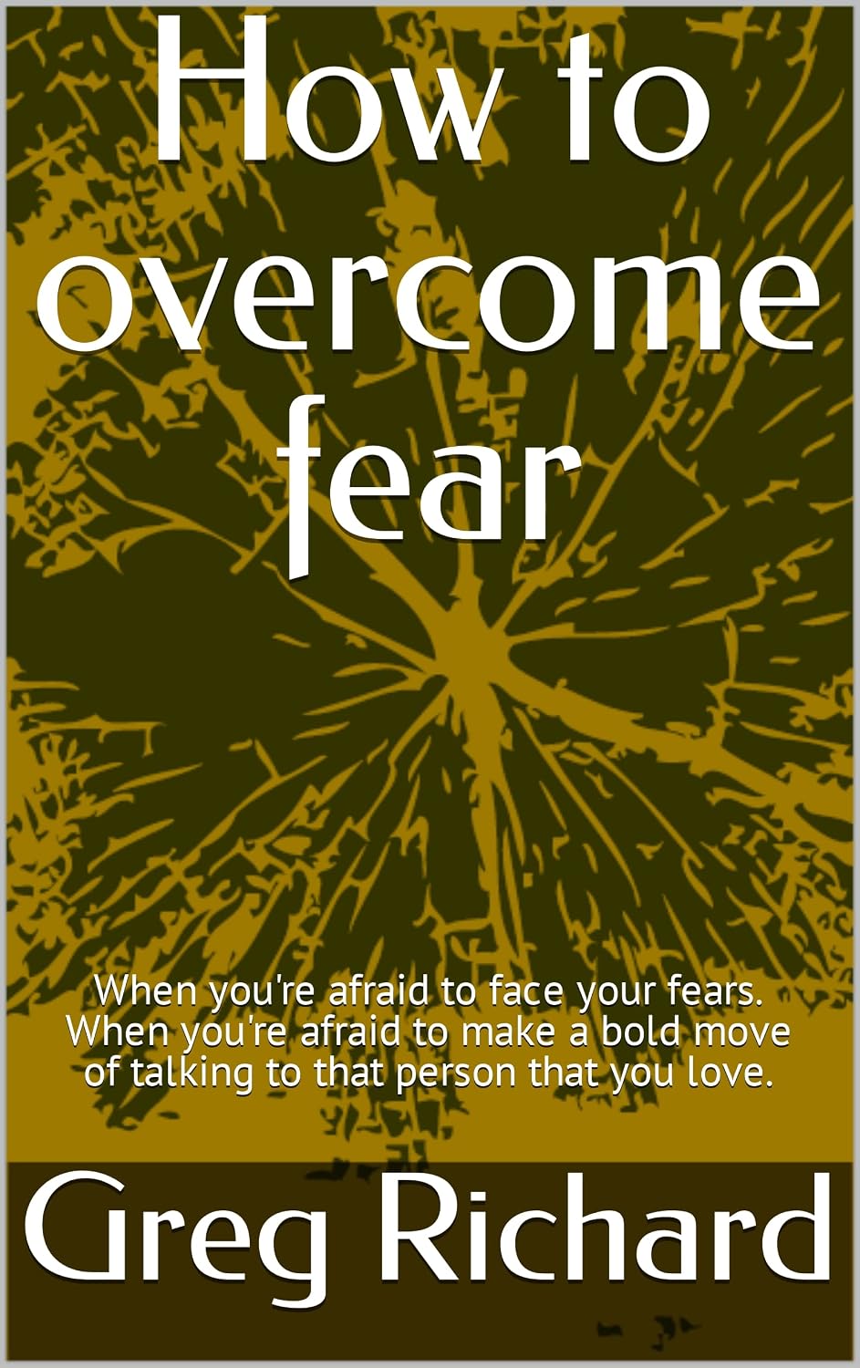 Amazon.com: How to overcome fear: When you're afraid to face your fears ...