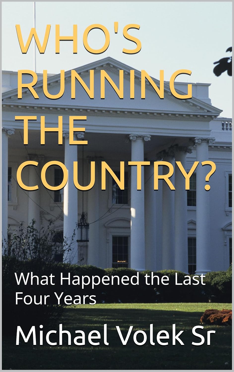 Amazon.com: WHO'S RUNNING THE COUNTRY?: What Happened the Last Four ...
