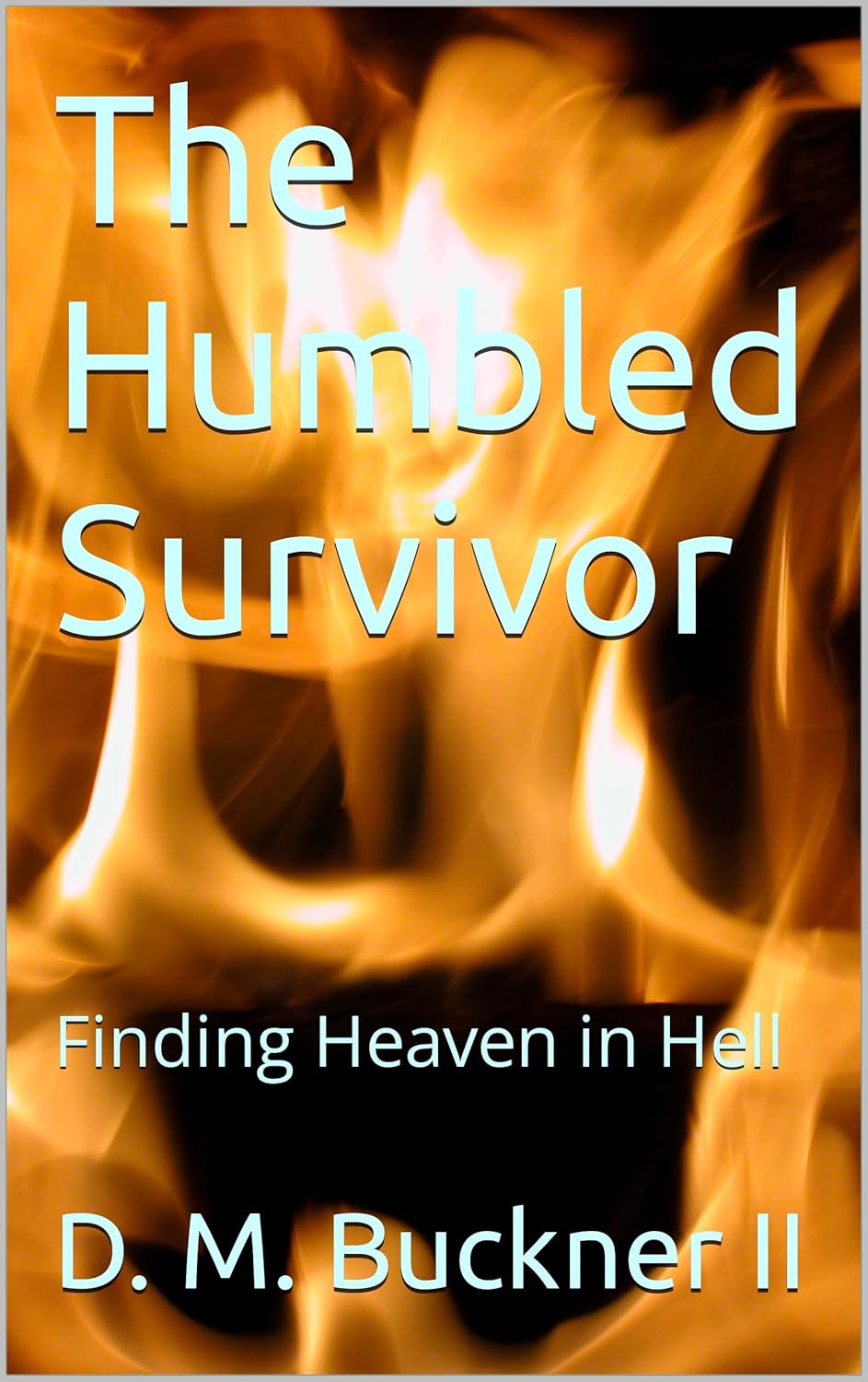 Amazon.com: The Humbled Survivor: Finding Heaven in Hell eBook ...