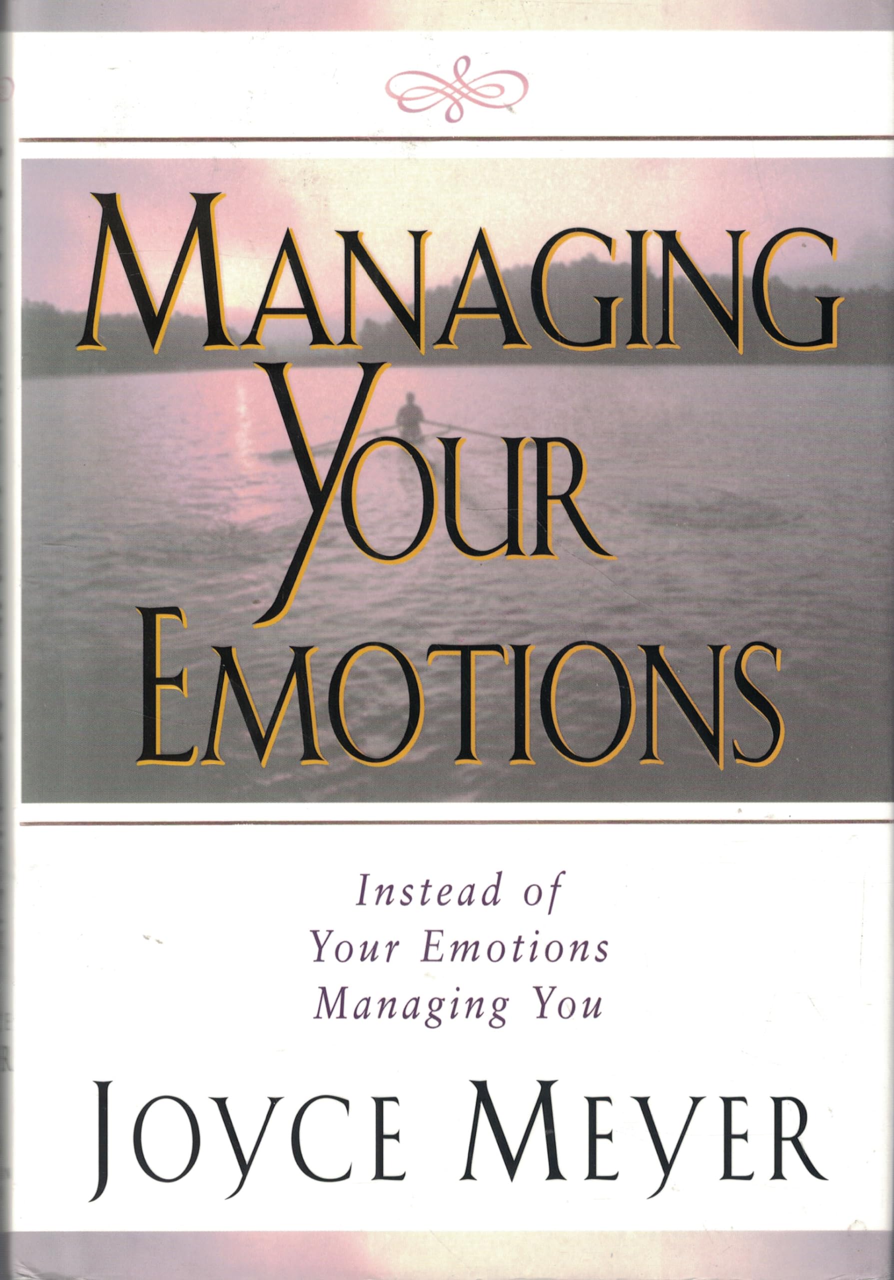 Managing Your Emotions: Meyer, Joyce: 9781577940265: Amazon.com: Books