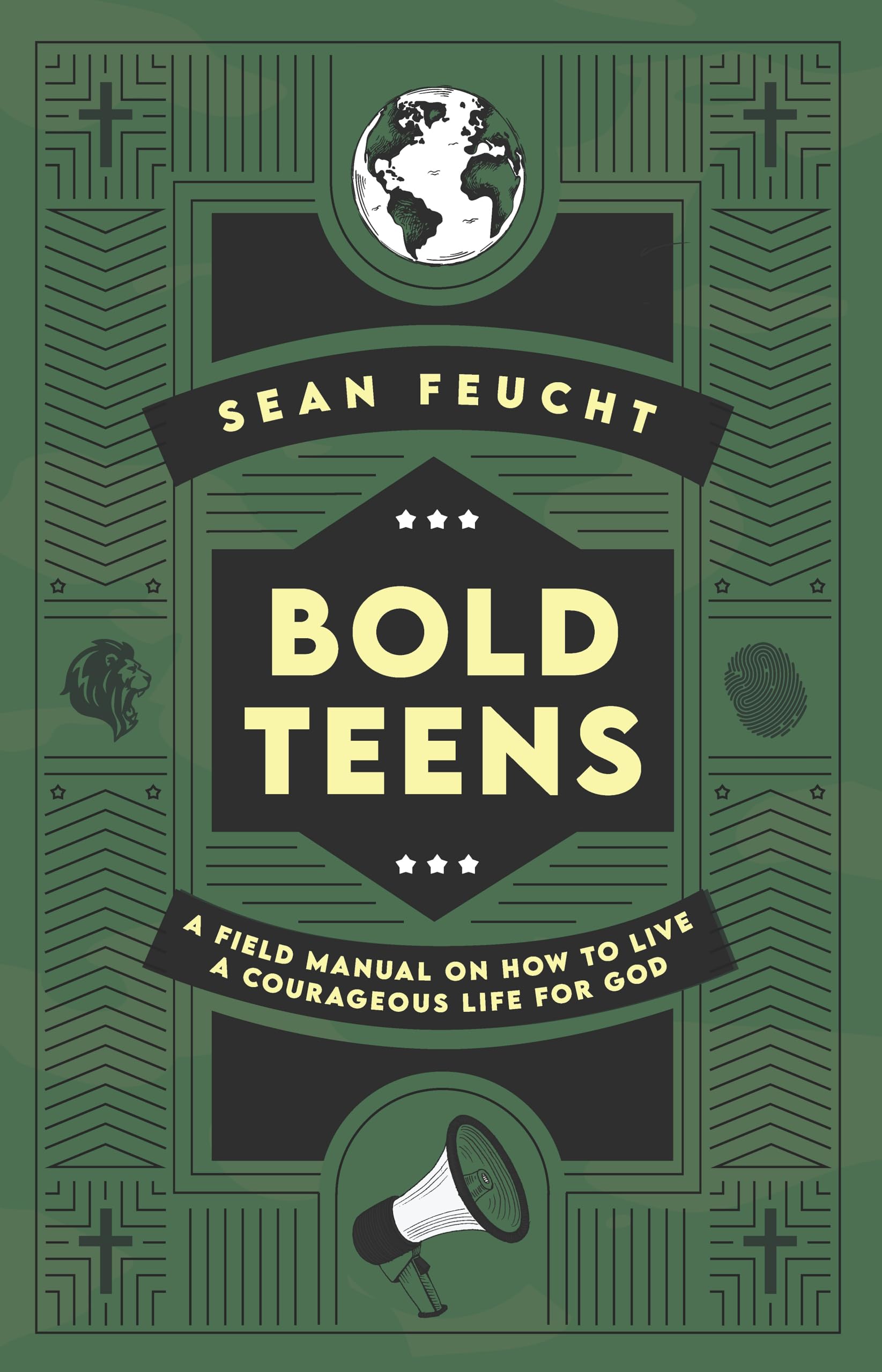 Bold Teens: A Field Manual on How to Live a Courageous Life for God ...