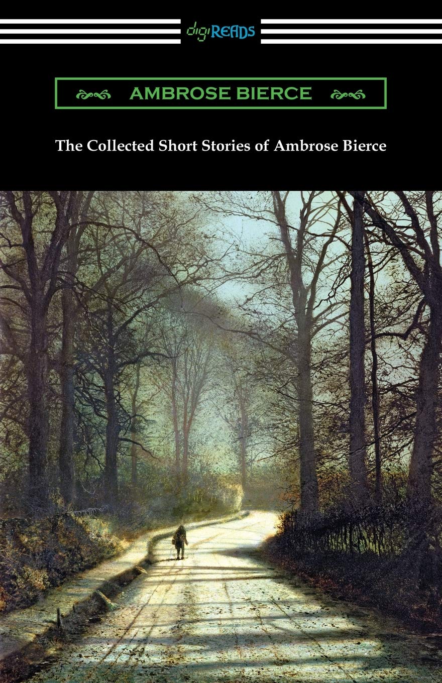 The Collected Short Stories of Ambrose Bierce: Bierce, Ambrose ...