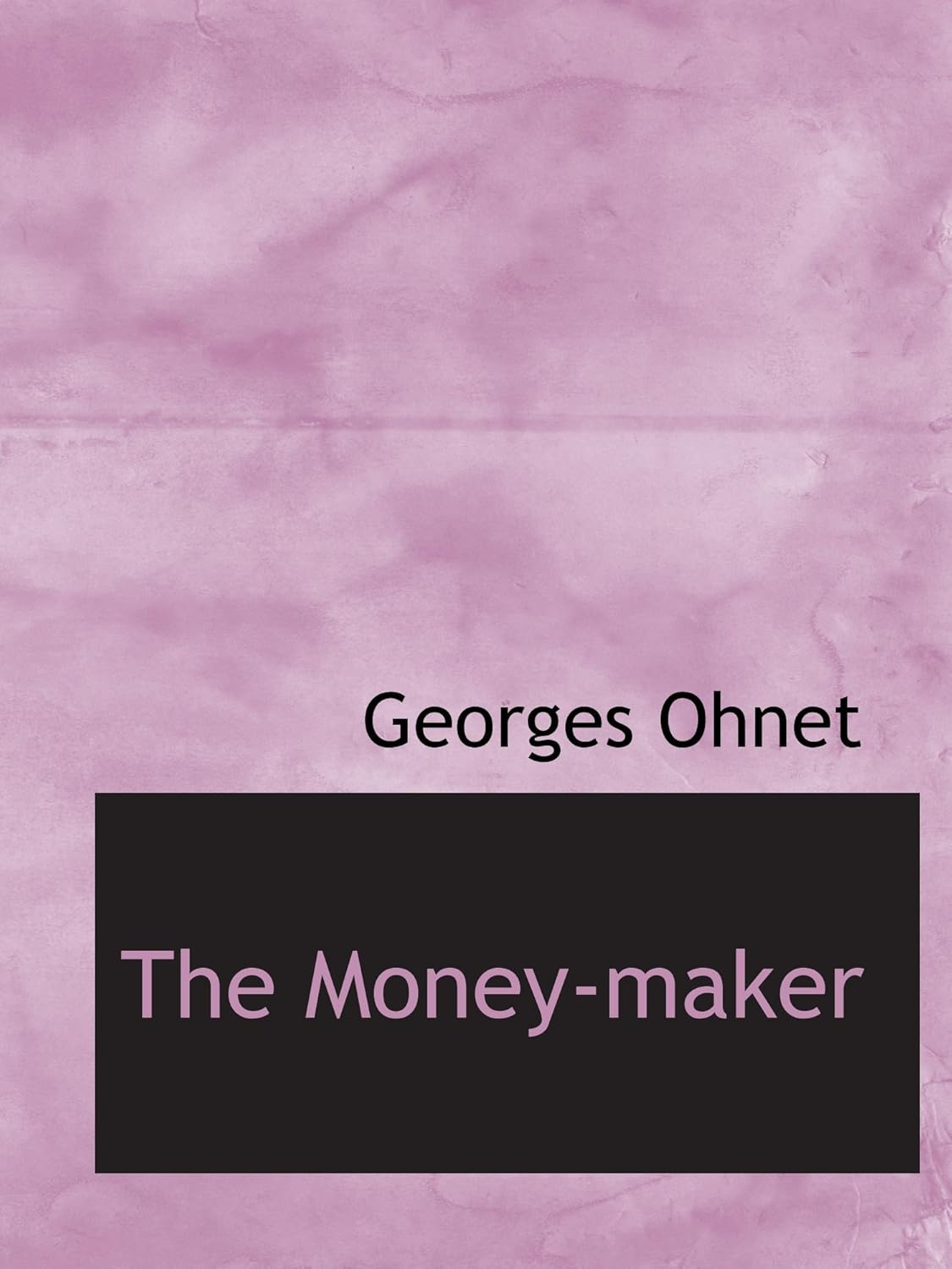Amazon.com: The Money-maker: 9781103477043: Ohnet, Georges: Books
