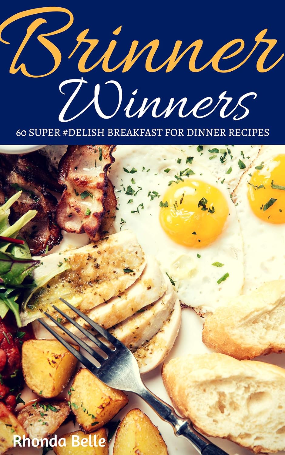Brinner Winners: 60 Super #Delish Breakfast for Dinner Recipes (60 ...