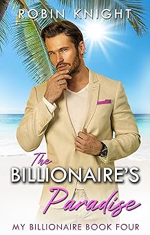 The Billionaire's Paradise (My Billionaire Book 4) - Kindle edition by ...
